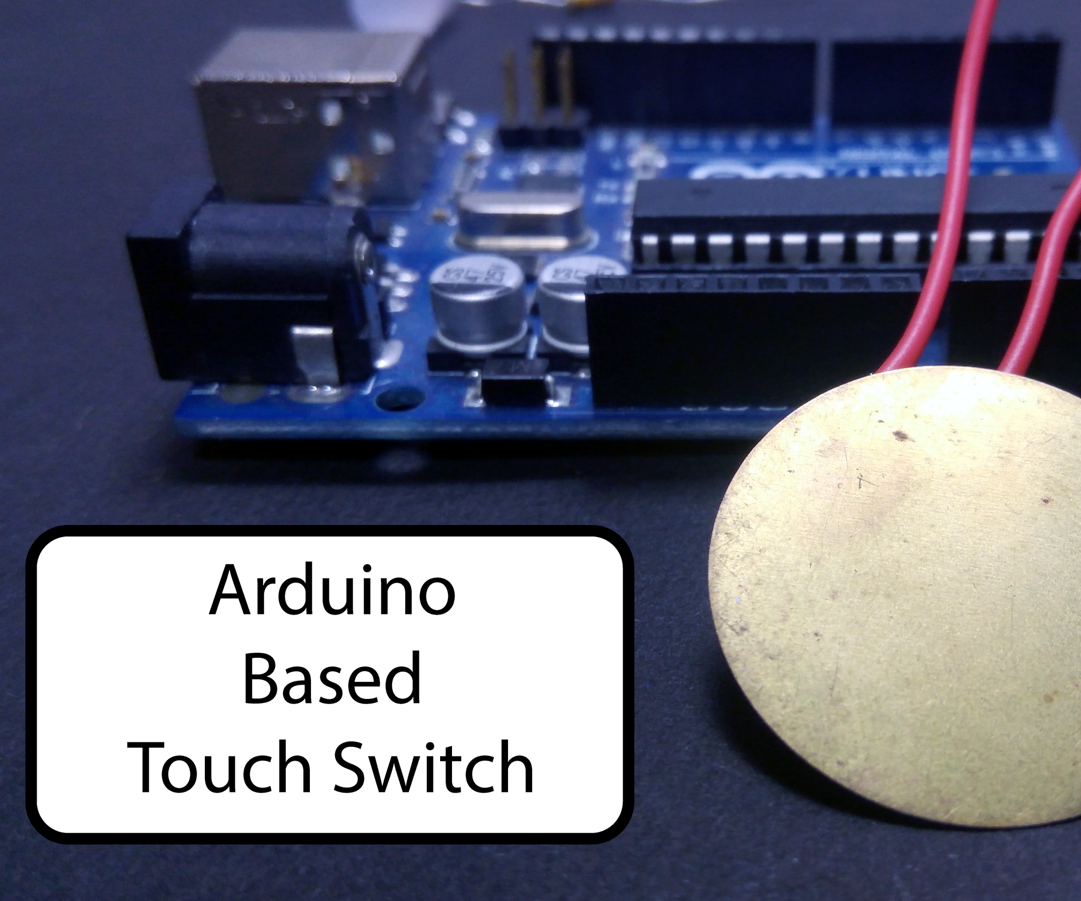 Arduino Based Touch Switch 6 Steps Instructables